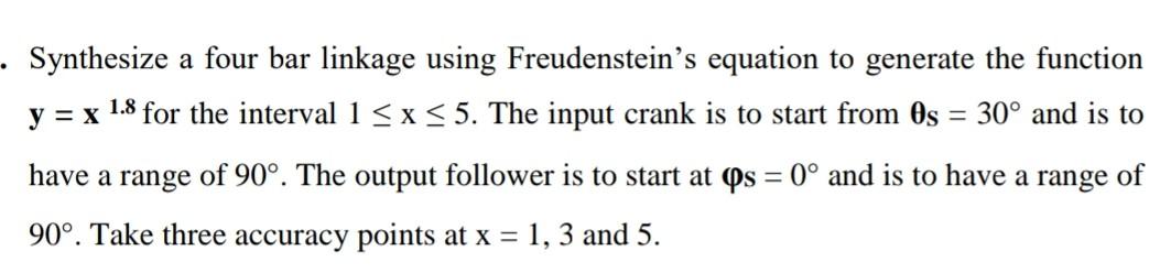 Solved Synthesize a four bar linkage using Freudenstein's | Chegg.com