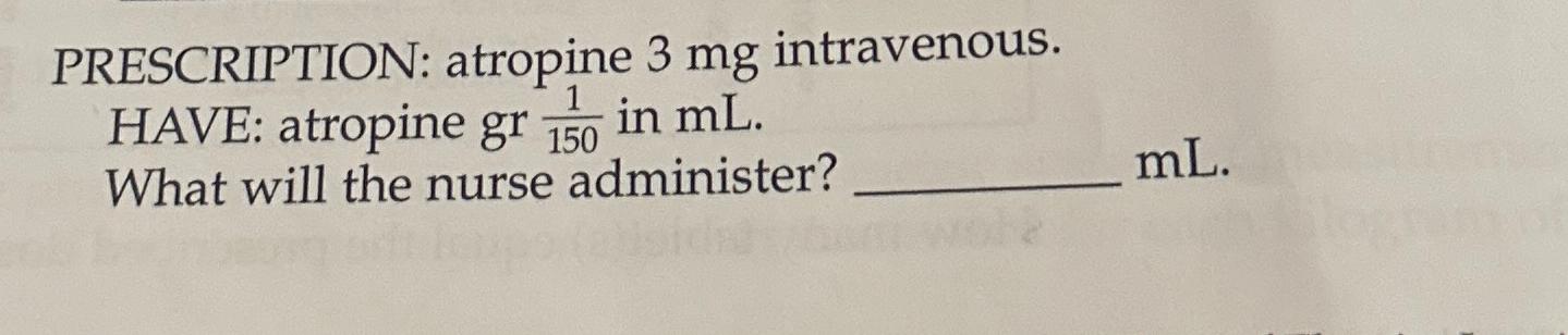 Solved PRESCRIPTION: atropine 3mg ﻿intravenous.HAVE: | Chegg.com