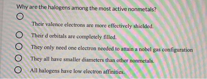 Solved Why are the halogens among the most active nonmetals? | Chegg.com