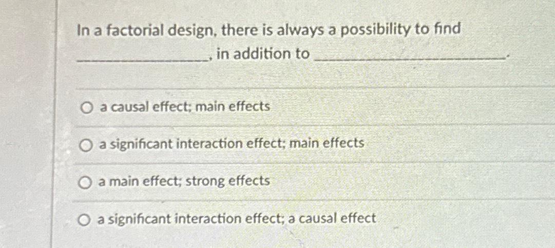 Solved In a factorial design, there is always a possibility | Chegg.com