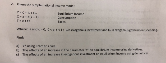 Solved 2. Given the simple national income model: Y = C + lo | Chegg.com