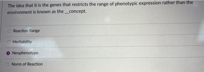 Solved The idea that it is the genes that restricts the | Chegg.com