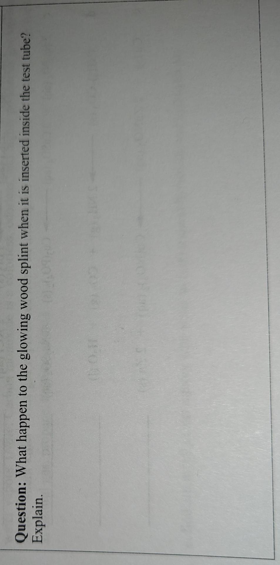 Solved Question: What happen to the glowing wood splint when | Chegg.com