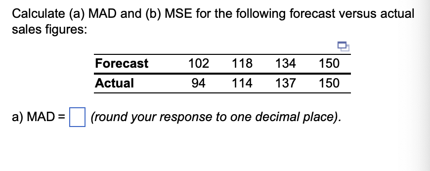 Solved Calculate (a) ﻿MAD and (b) ﻿MSE for the following | Chegg.com