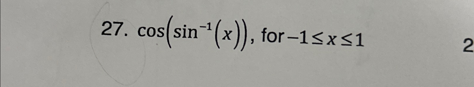 Solved cos(sin-1(x)), ﻿for -1≤x≤1 | Chegg.com