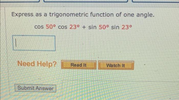 Solved Express as a trigonometric function of one angle. cos | Chegg.com