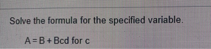 Solved Solve the formula for the specified variable. A=B + | Chegg.com
