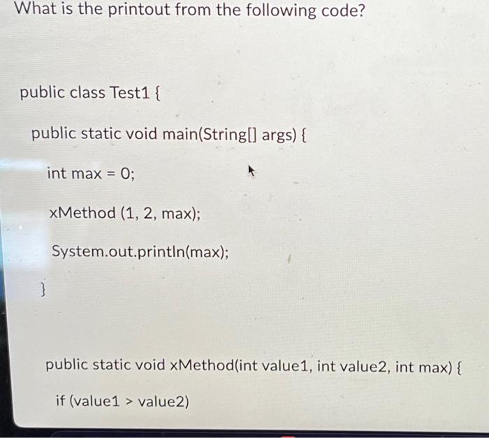 Solved What Is The Printout From The Following Code Public