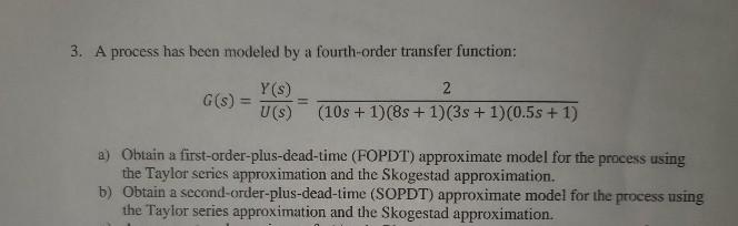 Solved 3. A process has been modeled by a fourth-order | Chegg.com