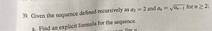 Solved 39. Given the sequence defined recursively as a1=2 | Chegg.com