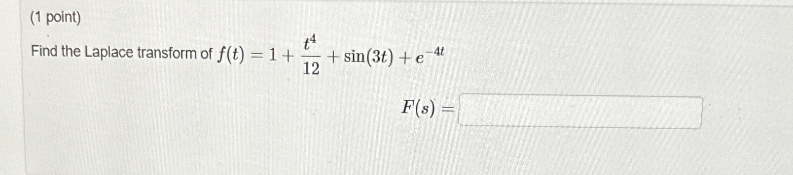 Solved (1 ﻿point)Find the Laplace transform of | Chegg.com