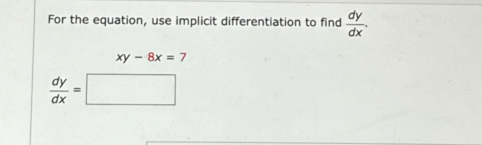 Solved For the equation, use implicit differentiation to | Chegg.com