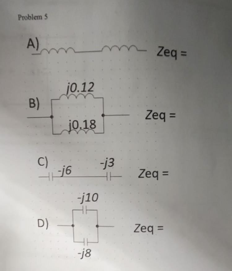 Solved Problem 5 A) ⋯ Zeq = C) −−j6 Zeq = | Chegg.com