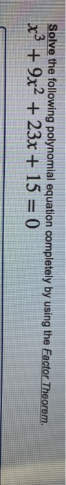 Solved Solve the following polynomial equation completely by | Chegg.com