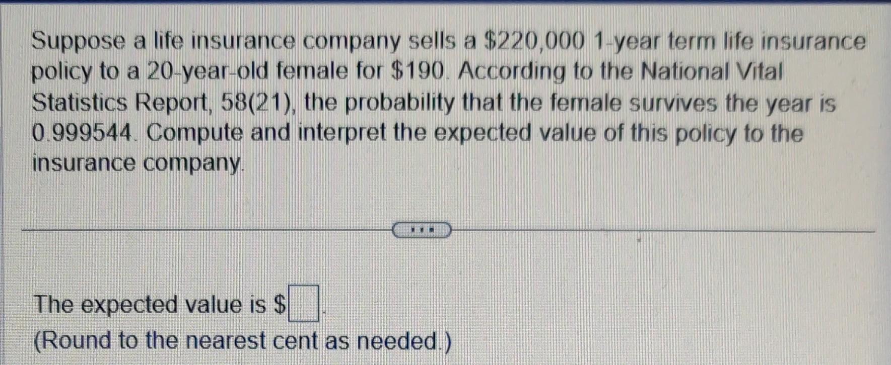 Solved Suppose a life insurance company sells a $220,000 | Chegg.com