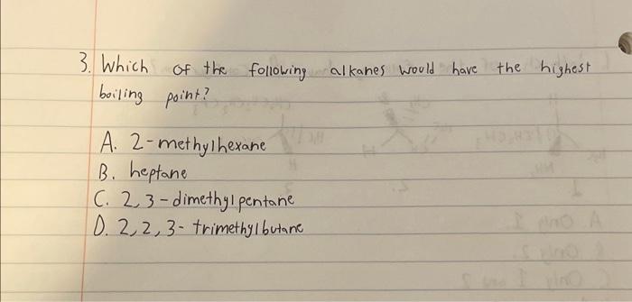 Solved 3. Which of the following alkanes would have the | Chegg.com