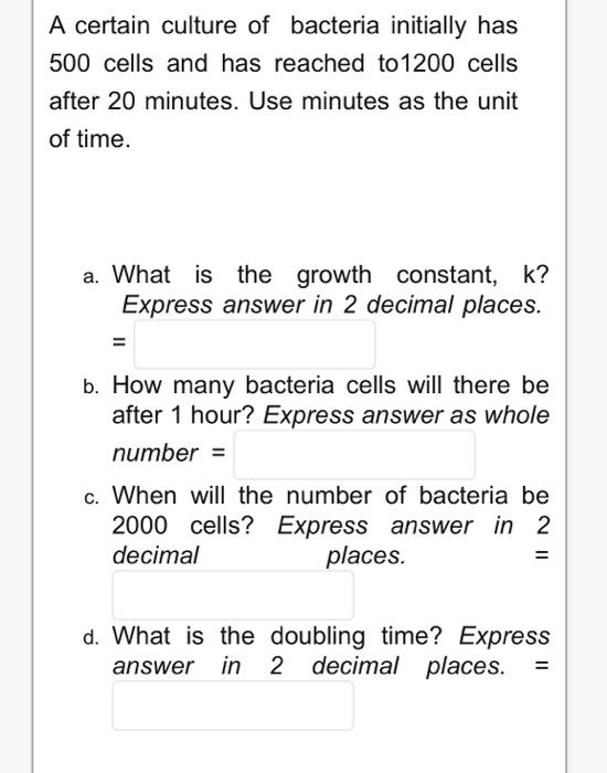 Solved A certain culture of bacteria initially has 500 cells | Chegg.com