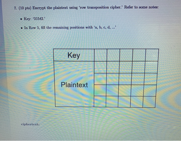 Solved 7. (10 pts) Encrypt the plaintext using 'row | Chegg.com