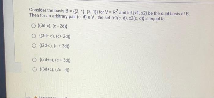 Solved Consider the basis B={{2,1},{3,1}} for V=R2 and let | Chegg.com