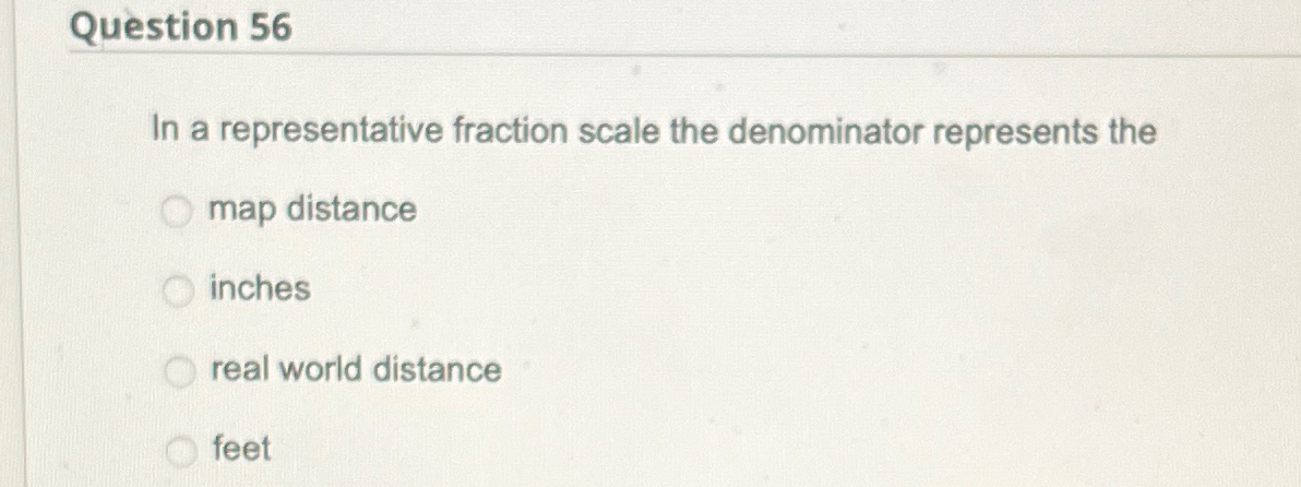 Solved Question 56In a representative fraction scale the | Chegg.com
