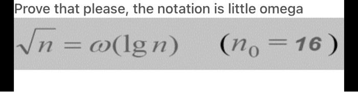Solved please prove this using little omega formula c g(n)