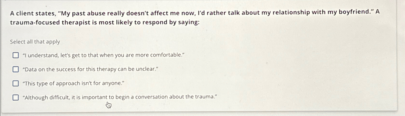 Solved A client states, "My past abuse really doesn't affect | Chegg.com