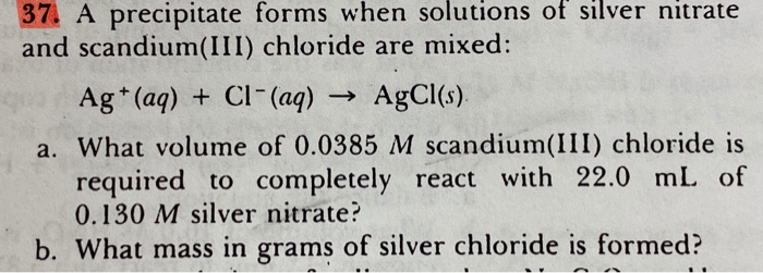 Solved 37. A precipitate forms when solutions of silver | Chegg.com