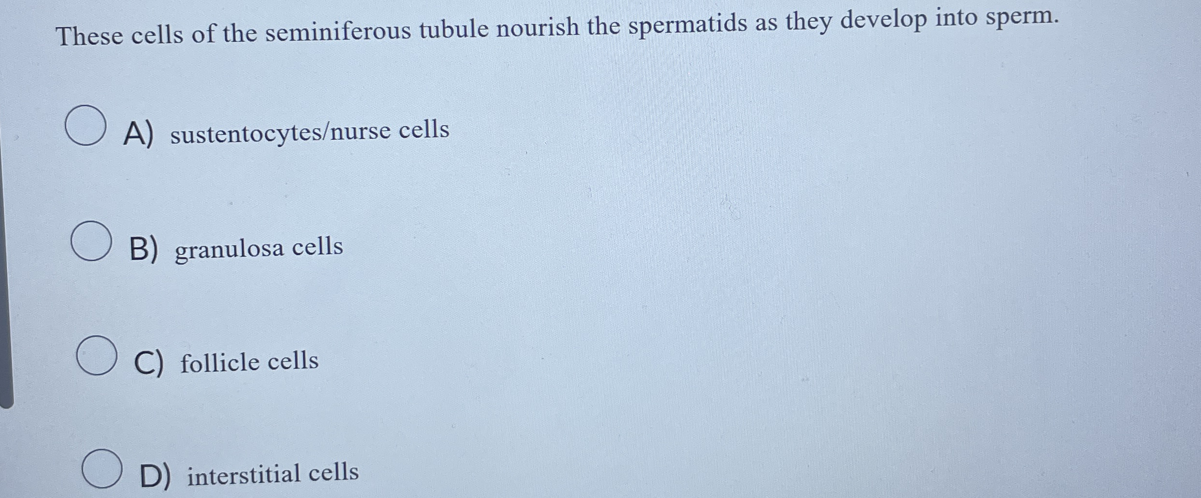 Solved These cells of the seminiferous tubule nourish the | Chegg.com