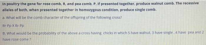 Solved In poultry the gene for rose comb, R. and pea comb, | Chegg.com
