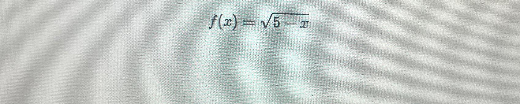Solved f(x)=5-x2Find the domain | Chegg.com