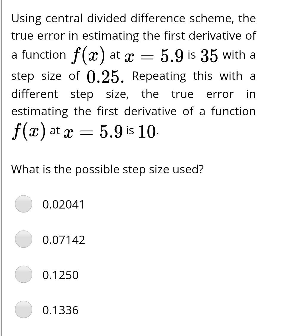 Solved Using central divided difference scheme, the true | Chegg.com