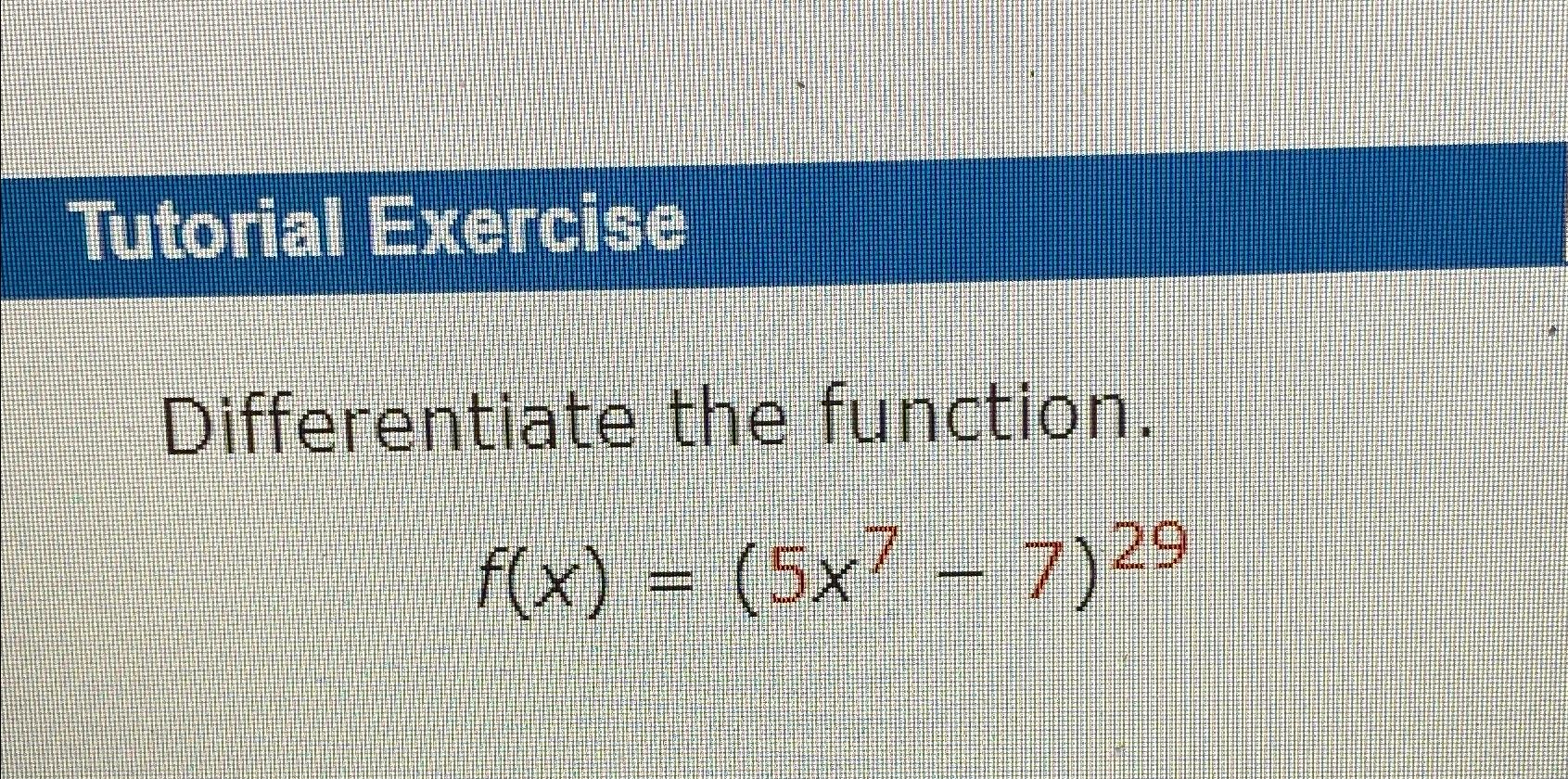 Solved Tutorial ExerciseDifferentiate the | Chegg.com