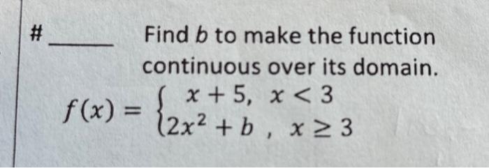 Solved Find b to make the function continuous over its | Chegg.com