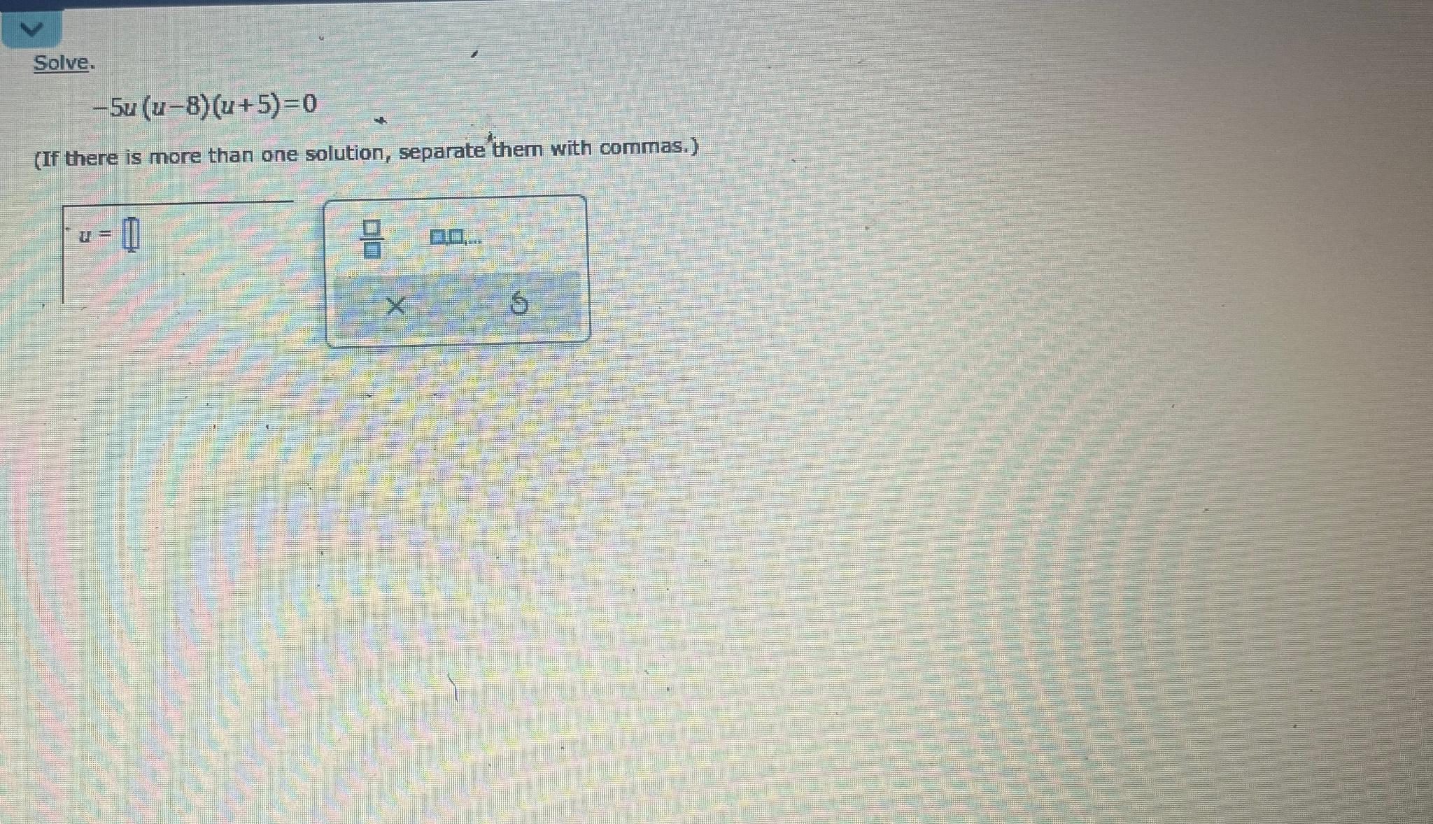 Solved Solve.-5u(u-8)(u+5)=0(If there is more than one | Chegg.com