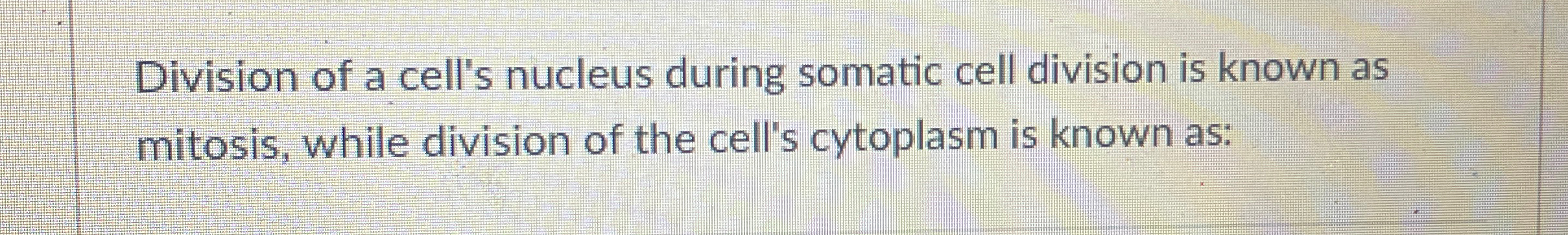 Solved Division of a cell's nucleus during somatic cell | Chegg.com