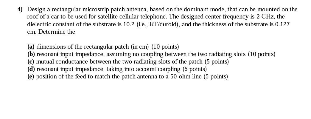 Solved 4) Design a rectangular microstrip patch antenna, | Chegg.com