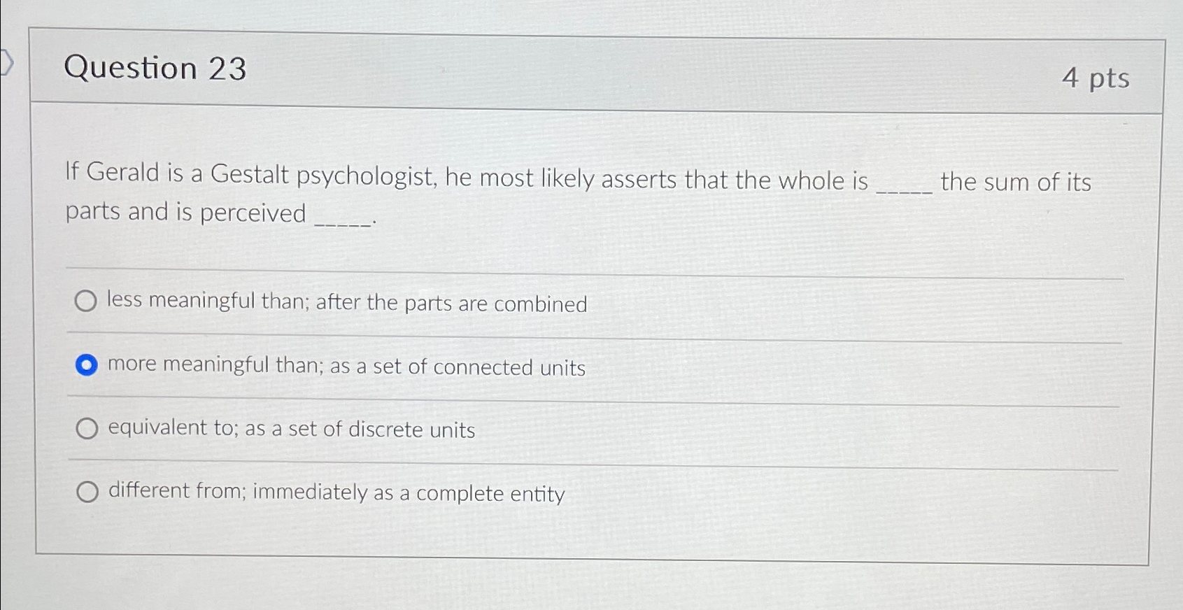 Solved Question 234 ﻿ptsIf Gerald is a Gestalt psychologist, | Chegg.com