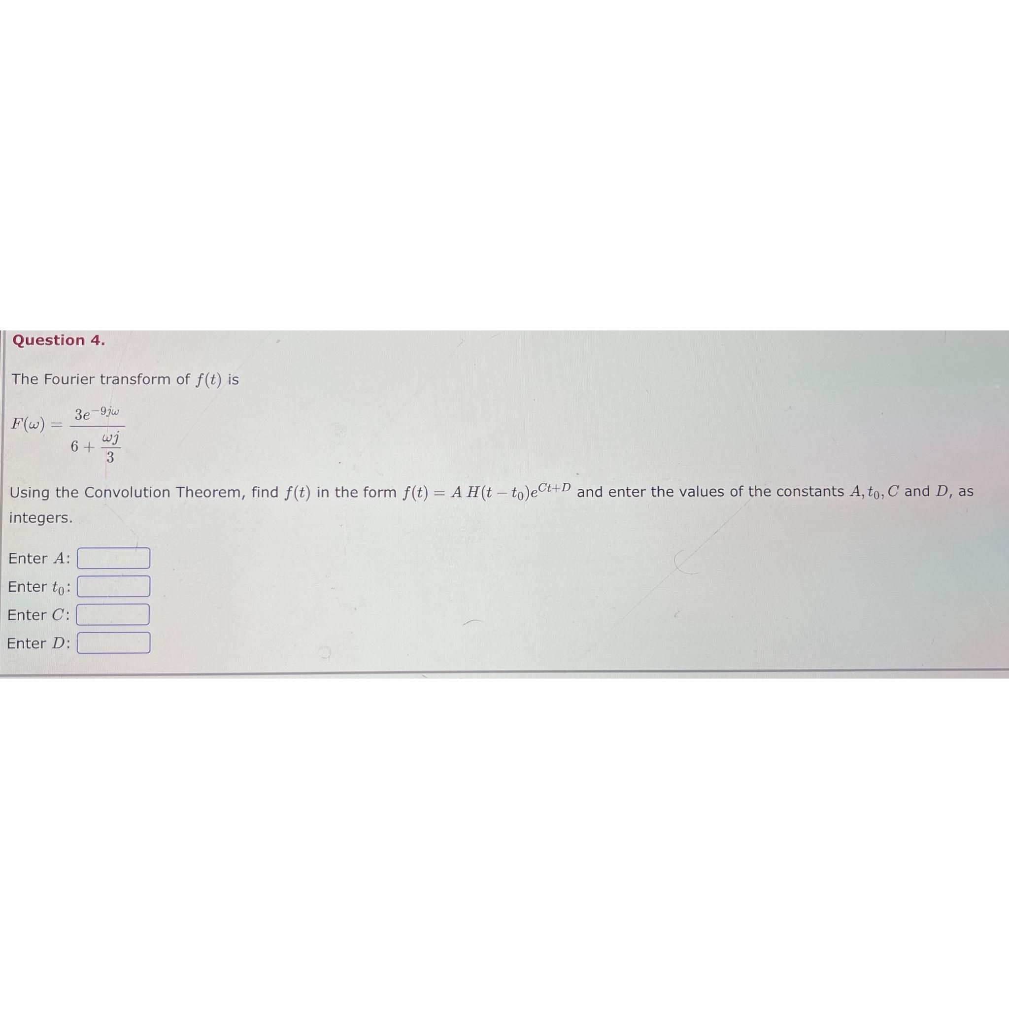 Solved Question 4.The Fourier transform of f(t) | Chegg.com