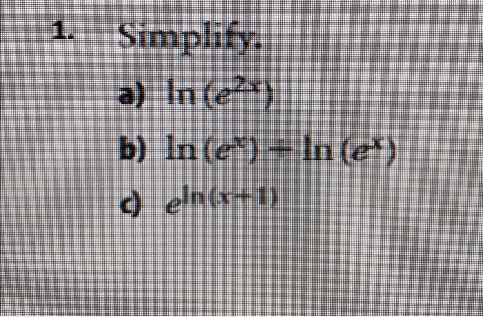 Solved H Simplify. a) In (0²) b) In(e*) — In(e*} c) eln(x+1) | Chegg.com