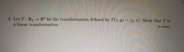 Solved 4. Let T:R, Rº be the transformation defined by Tr,y) | Chegg.com