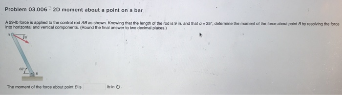 Solved Problem 03.006 - 2D moment about a point on a bar A | Chegg.com