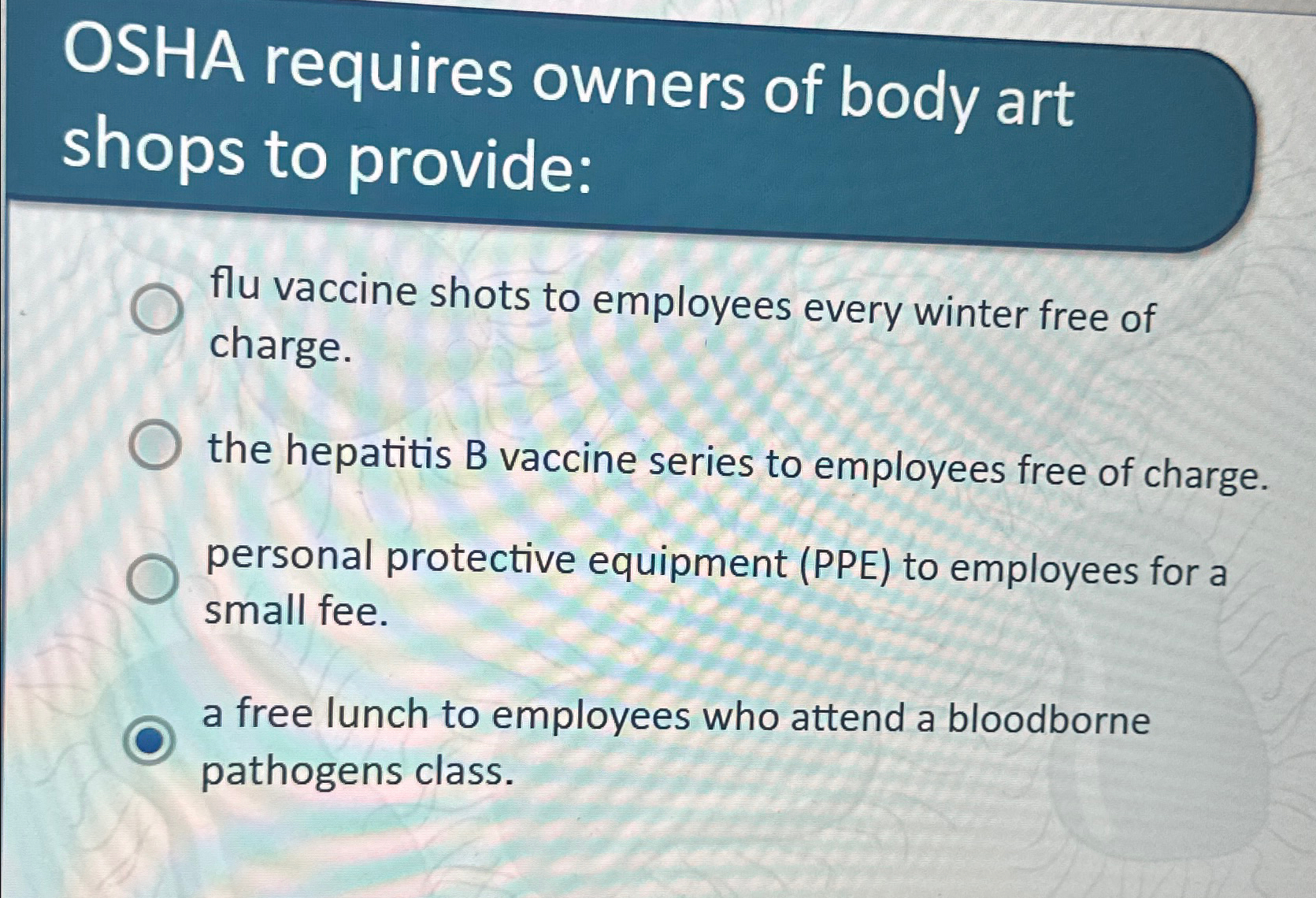 Solved OSHA requires owners of body art shops to provide:flu | Chegg.com