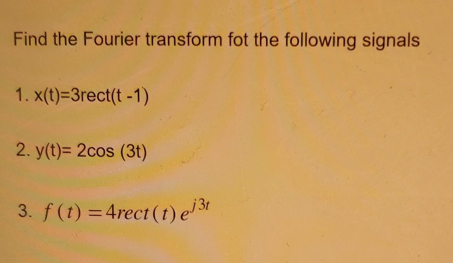 Solved Find the Fourier transform fot the following signals | Chegg.com