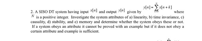 Solved y[n] - Ž «[n+k] 2. A SISO DT system having input *[n] | Chegg.com