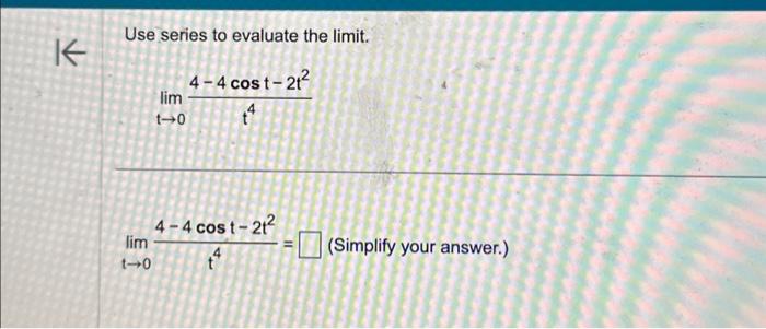 Solved K Use series to evaluate the limit. lim t-0 lim t-0 | Chegg.com