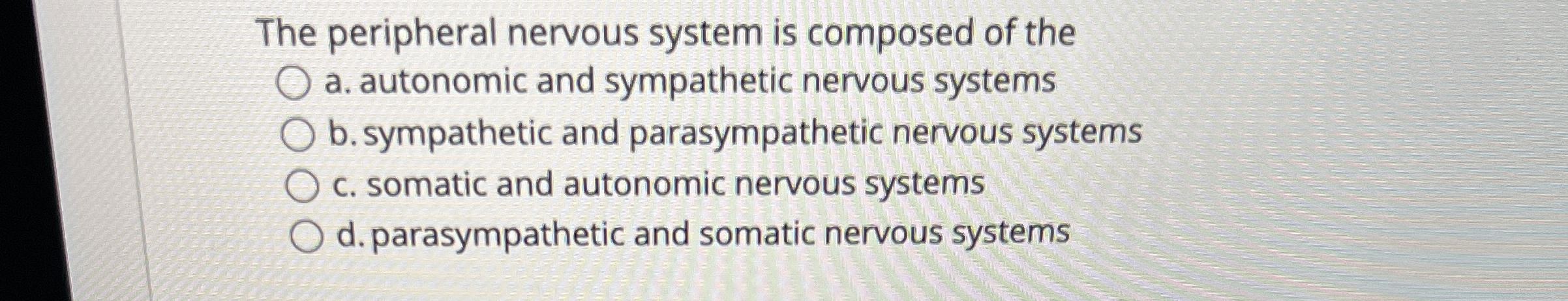 Solved The peripheral nervous system is composed of thea. | Chegg.com