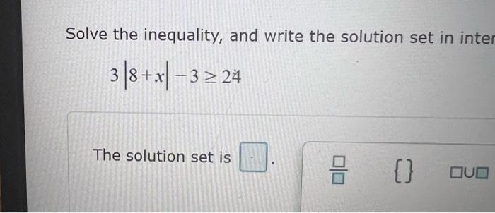 Solved Solve the inequality, and write the solution set in | Chegg.com