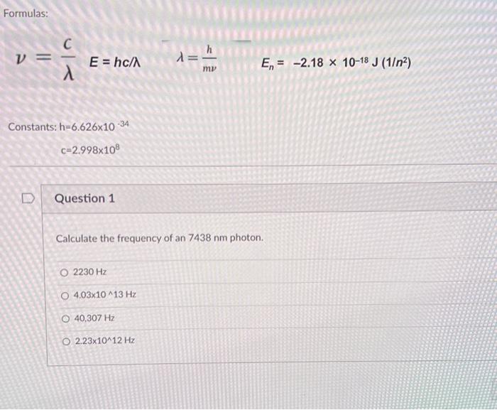 Solved Formulas: ν=λCE=hc/λλ=mνhEn=−2.18×10−18 J(1/n2) | Chegg.com