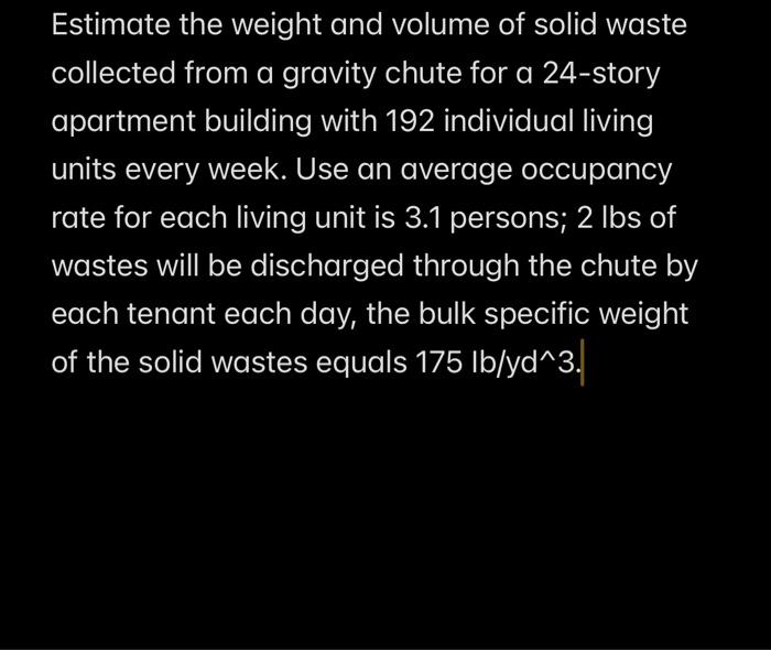 Solved Estimate the weight and volume of solid waste | Chegg.com
