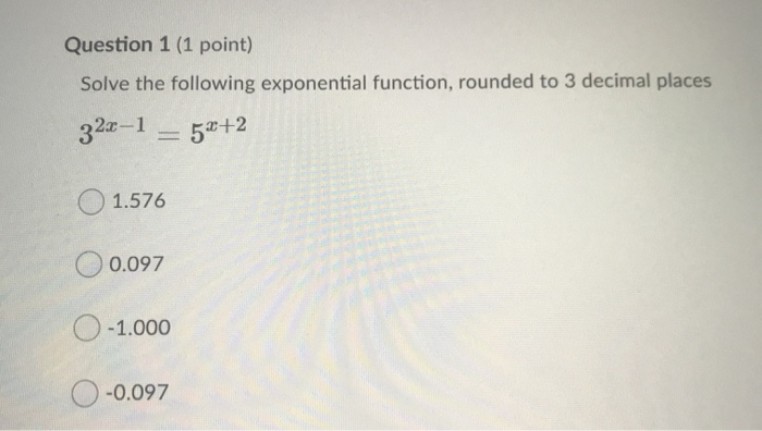 Solved Question 1 (1 point) Solve the following exponential | Chegg.com